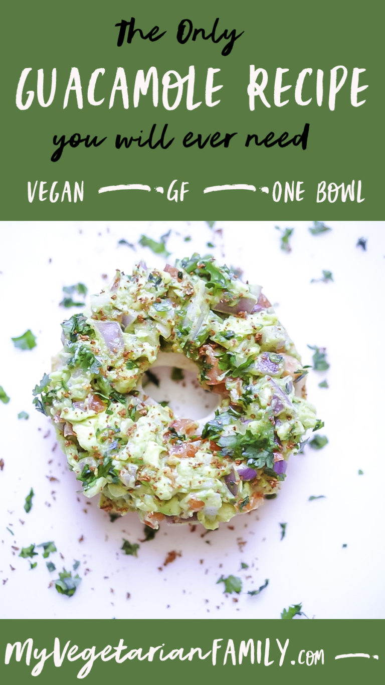 The Only Guacamole Recipe You Will Ever Need | My Vegetarian Family