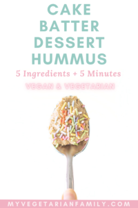 Cake Batter Dessert Hummus | It's Vegan! | My Vegetarian Family
