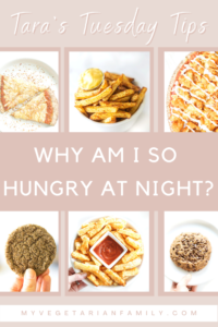 Why Am I So Hungry At Night? | My Vegetarian Family