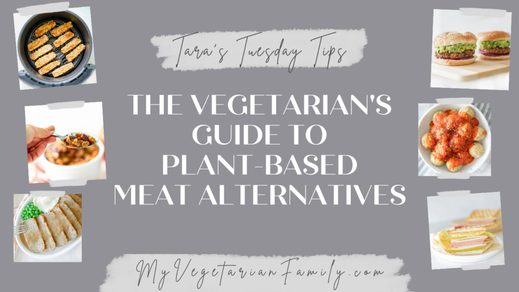 Guide To Plant-Based Meat Alternatives | My Vegetarian Family