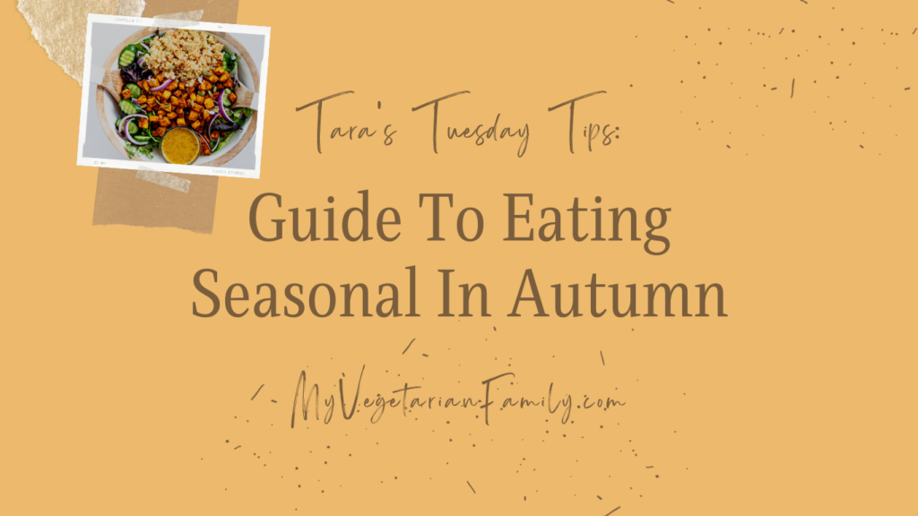 Guide to Eating Seasonal in Autumn | My Vegetarian Family