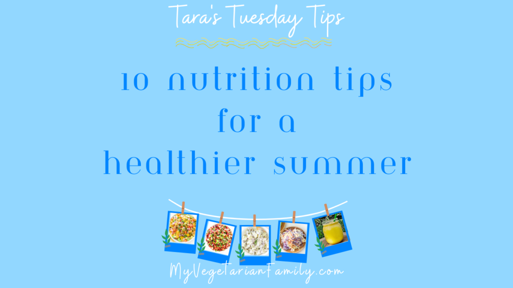 Nutrition Tips for a Healthy Summer | My Vegetarian Family