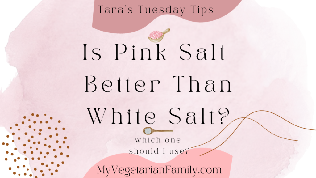 Is Pink Salt Better Than White Salt? | My Vegetarian Family