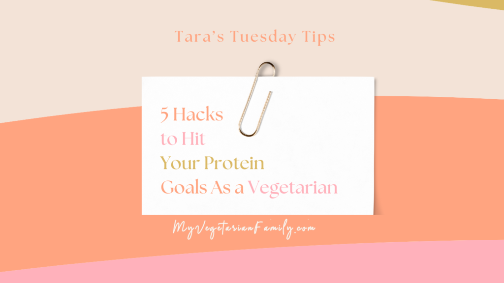 Hacks to Hit Your Protein Goals as a Vegetarian | My Vegetarian Family