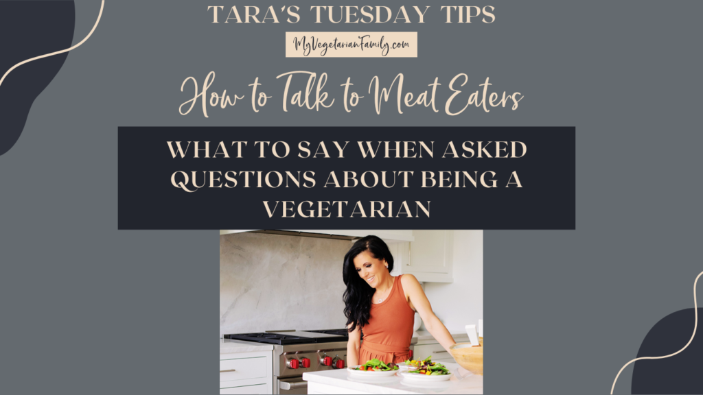 How to Talk to Meat Eaters | My Vegetarian Family