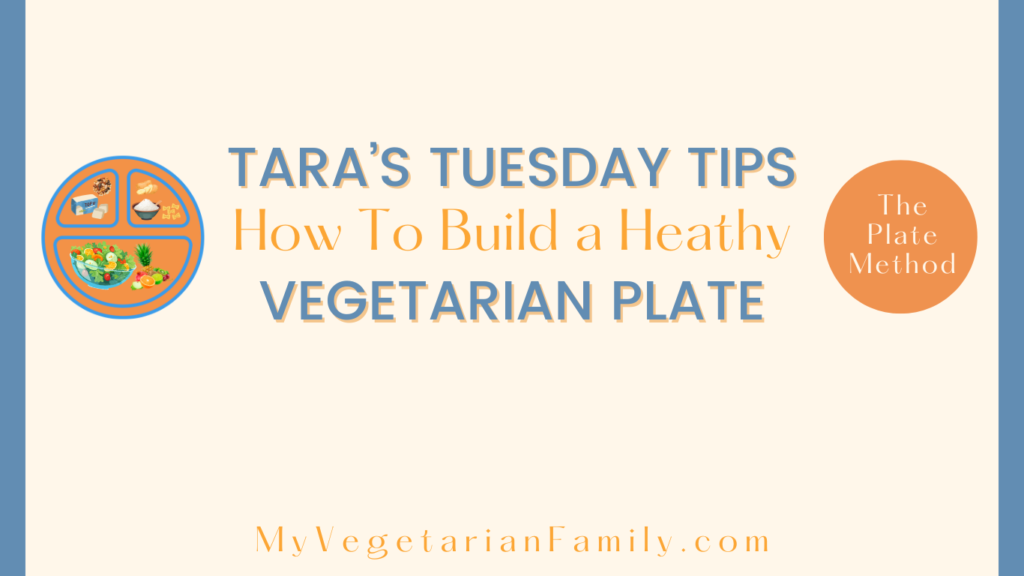How to Build a Healthy Vegetarian Plate | My Vegetarian Family