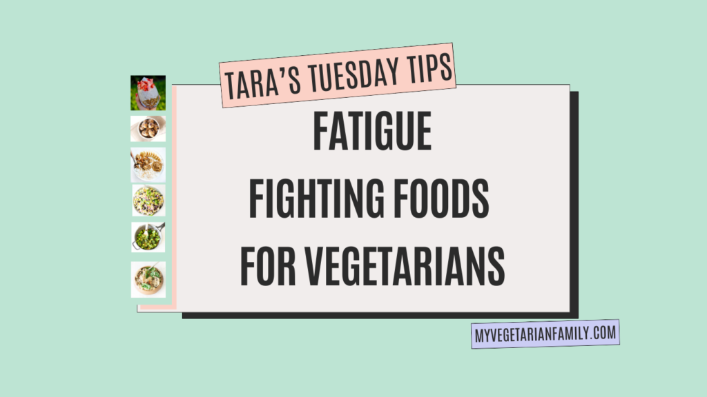 Fatigue Fighting Foods for Vegetarians | My Vegetarian Family